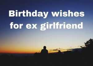 70 Birthday wishes for ex girlfriend: Heart touching and emotional ...